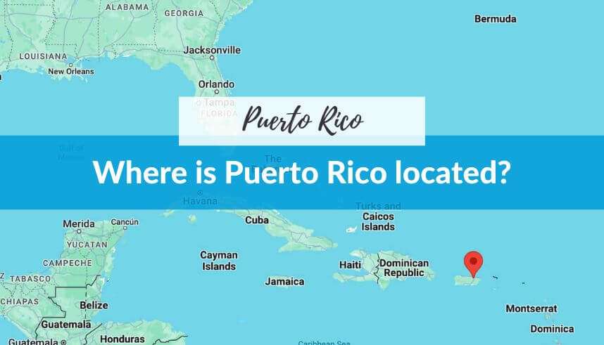 The Location of Puerto Rico & How It Impacts Your Trip | The Cure for ...