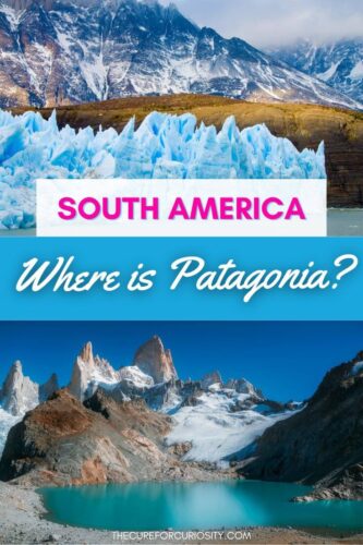 Where is Patagonia Located? Maps, Facts, & More! | The Cure for Curiosity