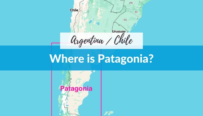 Where is Patagonia Located? Maps, Facts, & More! | The Cure for Curiosity