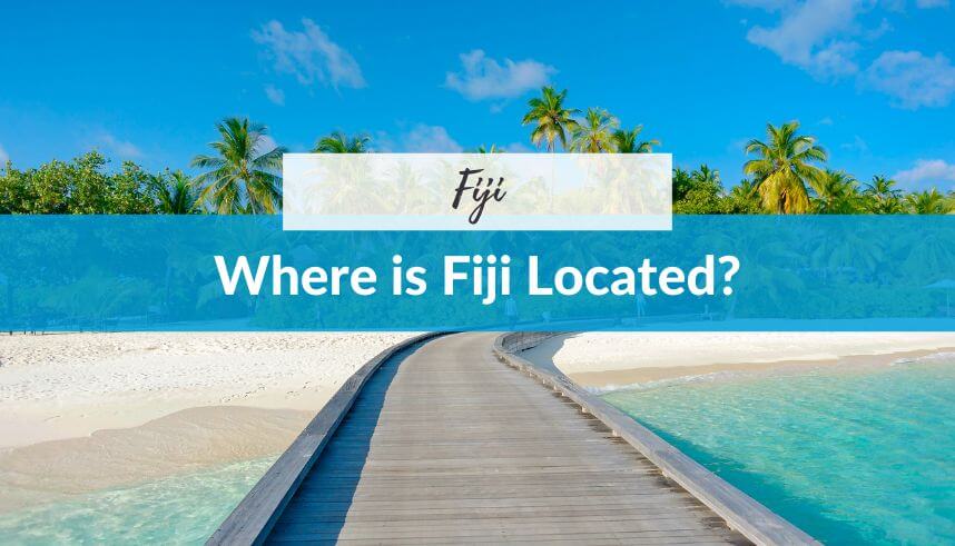 Where is Fiji Located? Facts, Figures, Maps, & More!